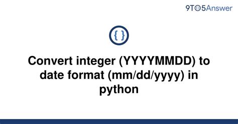[solved] convert integer yyyymmdd to date format 9to5answer