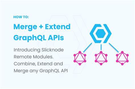 how to merge extend graphql apis slicknode remote modules slicknode