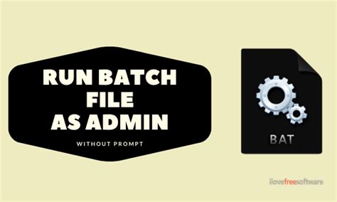 how to run batch file as administrator without prompt in windows 10