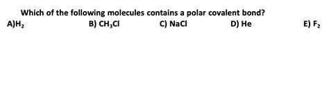 [solved] Which Of The Following Molecules Contains A Pola