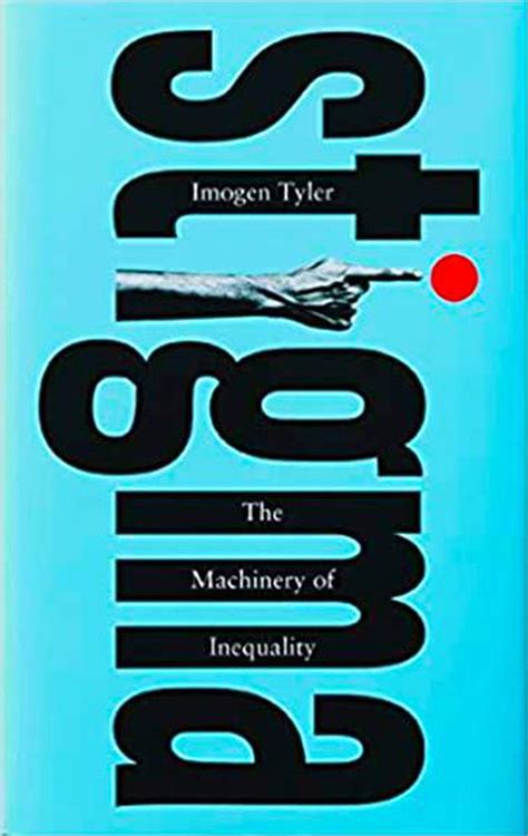 Book Review “stigma The Machinery Of Inequality” By Imogen Tyler