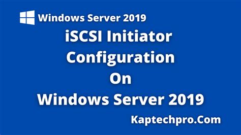 iscsi initiator configuration server 2019 kap tech pro