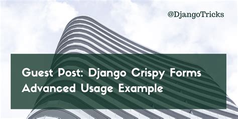 djangotricks guest post django crispy forms advanced