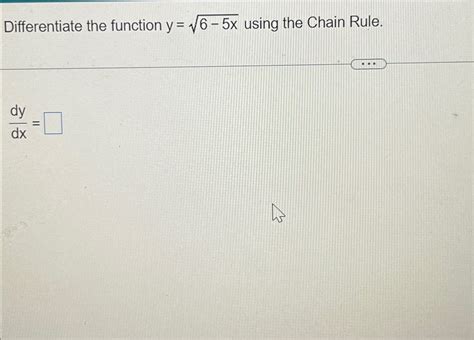 Solved Differentiate The Function Y 6 5x2 ﻿using The Chain