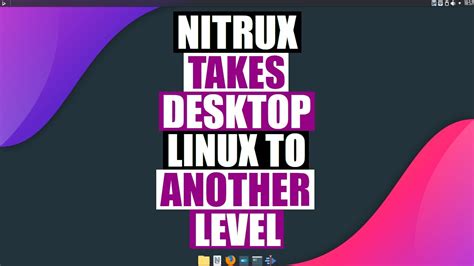 nitrux is an impressive linux distribution distrotube