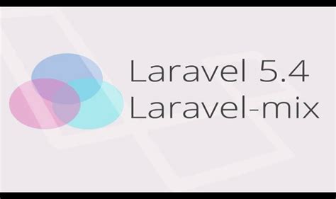 introduction to laravel mix in laravel version 5 4