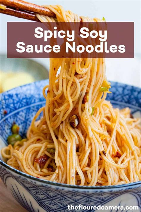 Quick And Easy Spicy Soy Sauce Noodles The Floured Camera Soy Sauce
