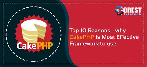cakephp framework top 10 reasons to use it crest infotech