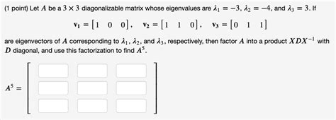 solved 1 point let a be a 3 x 3 diagonalizable matrix