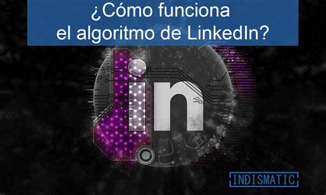 ¿cómo Funciona El Algoritmo De Linkedin Asociación