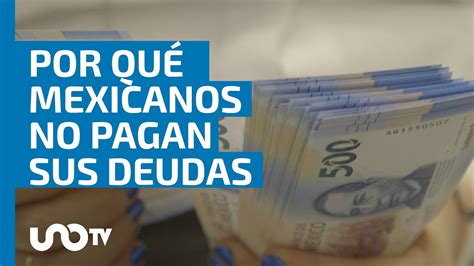 ¿por Qué Los Mexicanos No Pagan Sus Deudas Éstas Son Las Razones