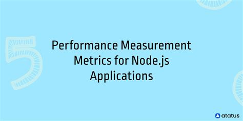 5 performance measurement metrics for node js applications