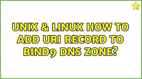 unix and linux how to add uri record to bind9 dns zone youtube