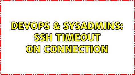 devops and sysadmins ssh timeout on connection 2 solutions youtube