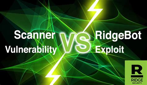 scanner vs ridgebot™ vulnerability vs exploit ridge security