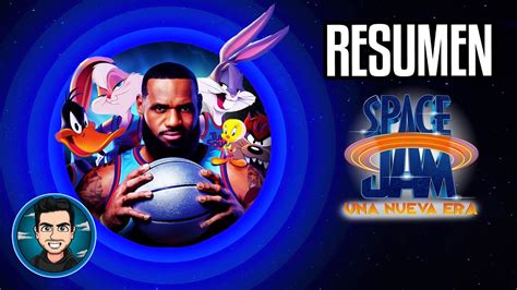 Resumen Space Jam Una Nueva Era 2021 Youtube