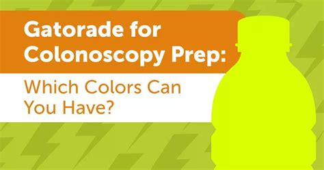 Gatorade For Colonoscopy Prep Which Colors Can You Have