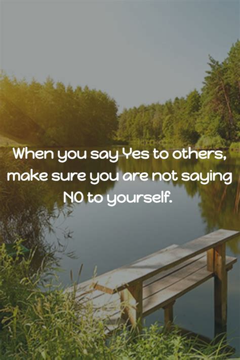 When You Say Yes To Others Make Sure You Are Not Saying No To Yourself