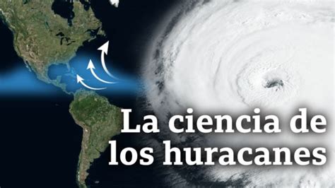 Cómo Se Forman Los Huracanes Y Por Qué Son Tan Frecuentes En México Ee Uu Y El Caribe Bbc