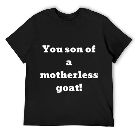 Mens You Son Of A Motherless Goat T Shirt Black