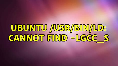 ubuntu ubuntu usr bin ld cannot find lgcc s youtube