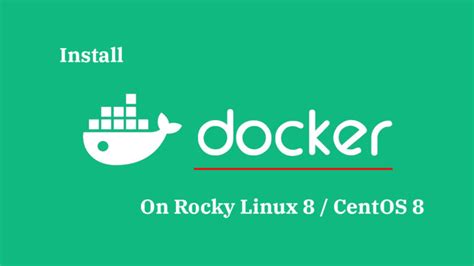 how to install docker on rocky linux 8 centos 8 rhel 8 almalinux