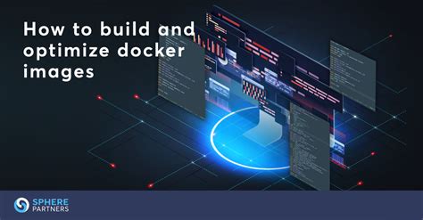 learn with sphere how to build and optimize docker images sphere