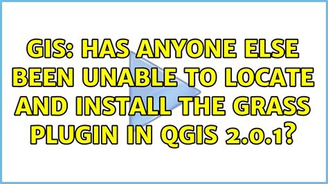 gis has anyone else been unable to locate and install the grass plugin