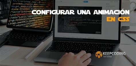 configurar una animación en css keepcoding bootcamps
