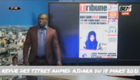 Revue De Presse Wolof Sen Tv Du Jeudi 18 Mars 2021 Par Ahmed Aidara