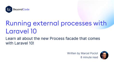 laravel s new process facade beyond code