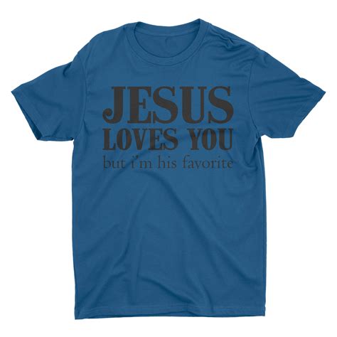 Jesus Loves You But Im His Favorite Short Sleeve Unisex T Shirt
