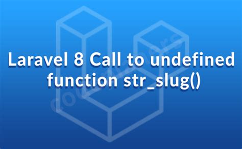 laravel 8 call to undefined function str slug