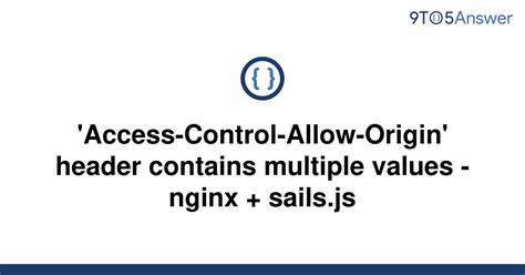 [solved] access control allow origin header contains 9to5answer