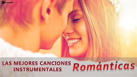 Instrumental Love Songs Las Mejores Baladas Romanticas Canciones De
