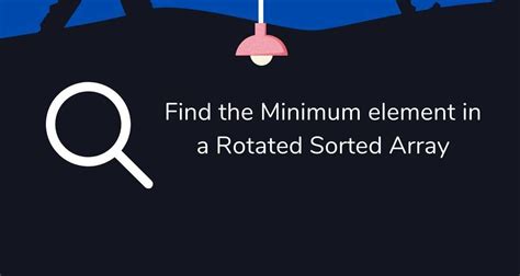 find the minimum element in a rotated sorted array callicoder