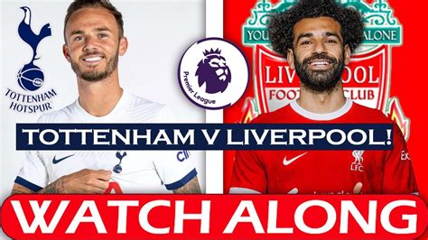 Tottenham 2 1 Liverpool Premier League Live Watchalong Youtube