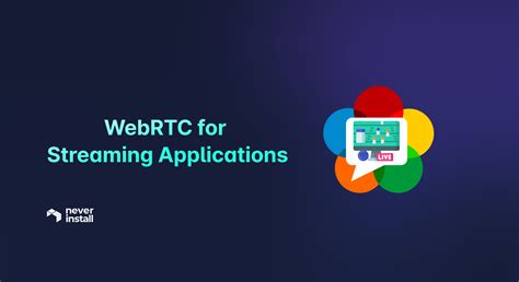 webrtc for streaming applications