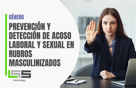Prevención Y Detección De Acoso Laboral Y Sexual En Rubros