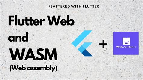 flutter web and wasm webassembly in flutter web wasm in flutter web