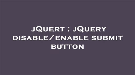jquert jquery disable enable submit button youtube