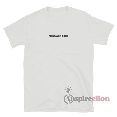 For Sale Mentally Gone T Shirt For Women Or Men