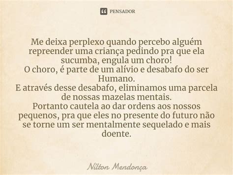Me Deixa Perplexo Quando Percebo Nilton Mendonça Pensador