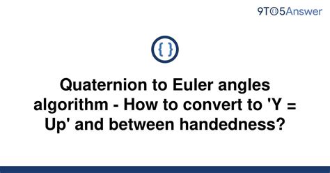 [solved] quaternion to euler angles algorithm how to 9to5answer