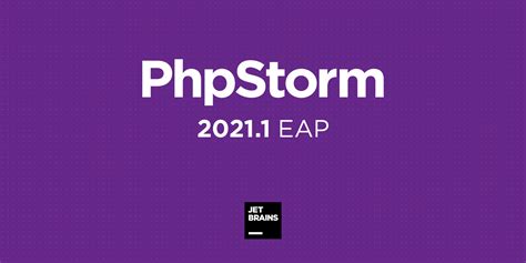 phpstorm 2021 1 early access program is open the phpstorm blog