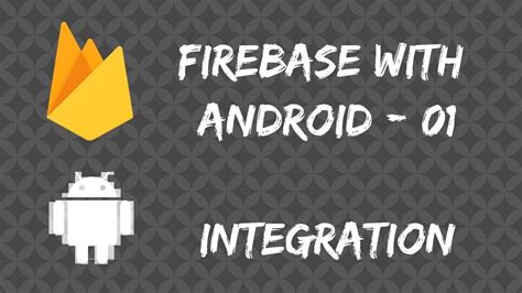 firebase 01 how to integrate firebase in your android application