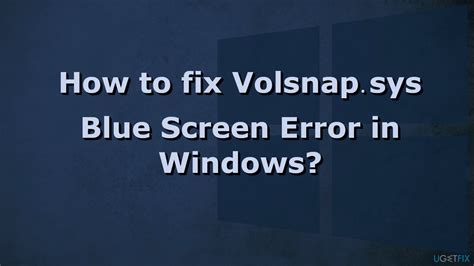 how to fix volsnap sys blue screen error in windows