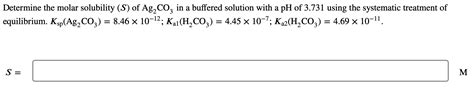 Solved Determine The Molar Solubility S Of Ag2co3 In A
