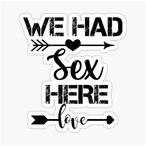 We Had Sex Here Sticker For Sale By Viralnewdesigns Redbubble