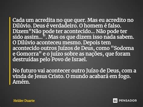 ⁠cada Um Acredita No Que Quer Mas Eu Helder Duarte Pensador